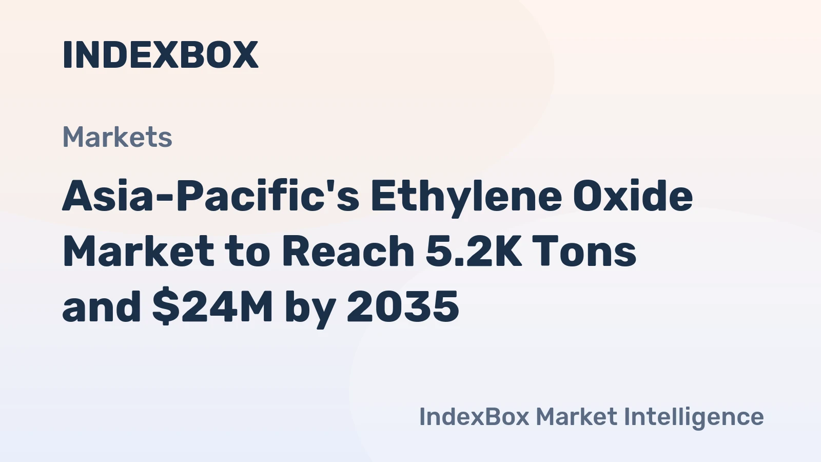 Asia-Pacific's Ethylene Oxide Market to Reach 5.2K Tons and $24M by 2035