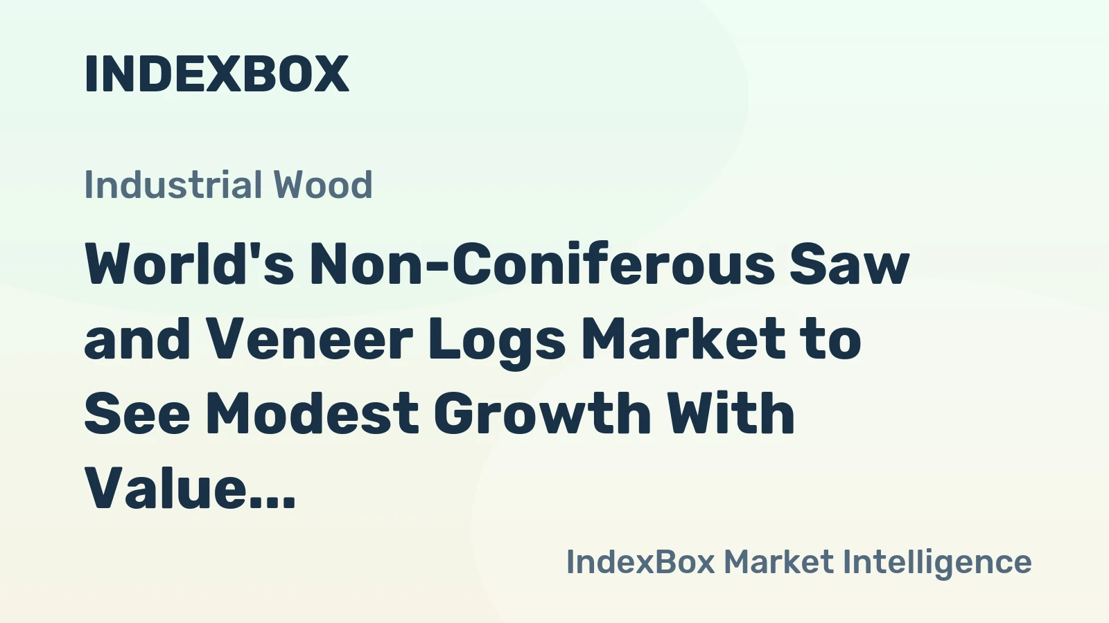World's Non-Coniferous Saw and Veneer Logs Market to See Modest Growth With Value CAGR of +1.3% Through 2035