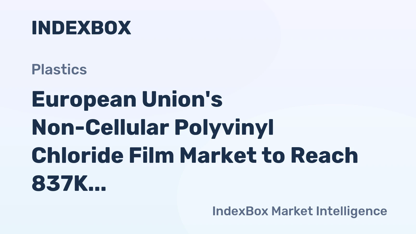 European Union's Non-Cellular Polyvinyl Chloride Film Market to Reach 837K tons by 2035, Valued at $4.1B