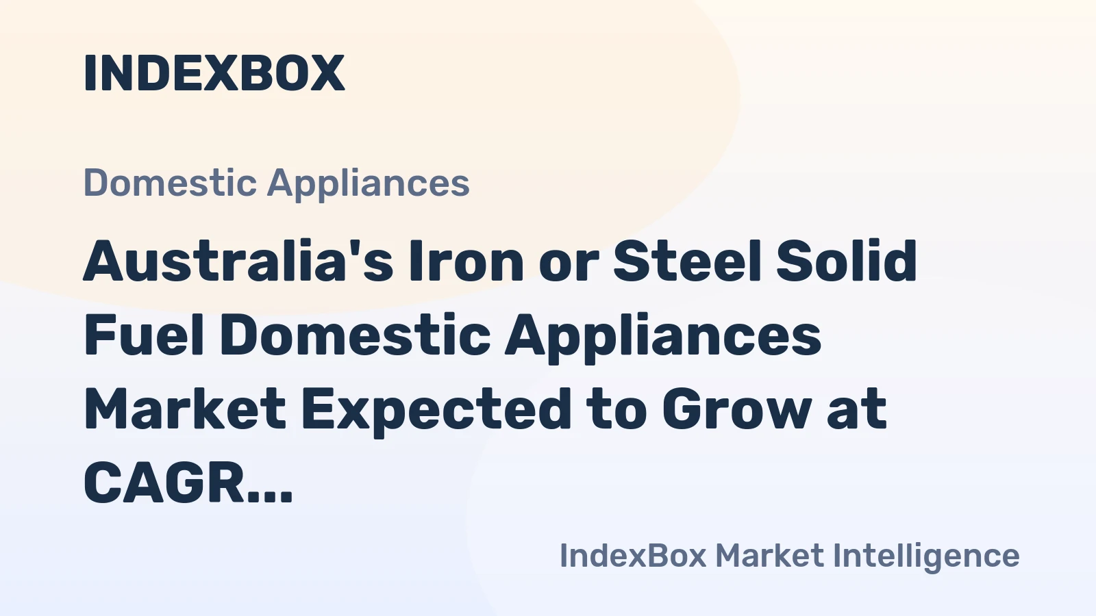 Australia's Iron or Steel Solid Fuel Domestic Appliances Market Expected to Grow at CAGR of +0.6% Over Next Decade