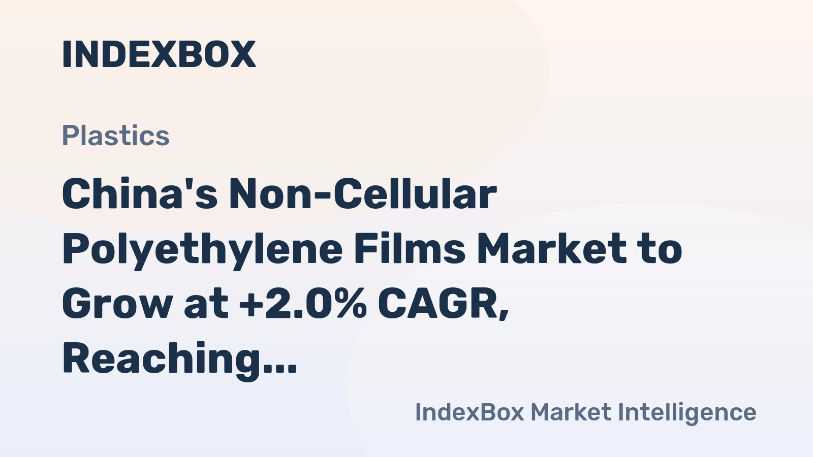 China's Non-Cellular Polyethylene Films Market to Grow at +2.0% CAGR, Reaching $35.2B by 2035