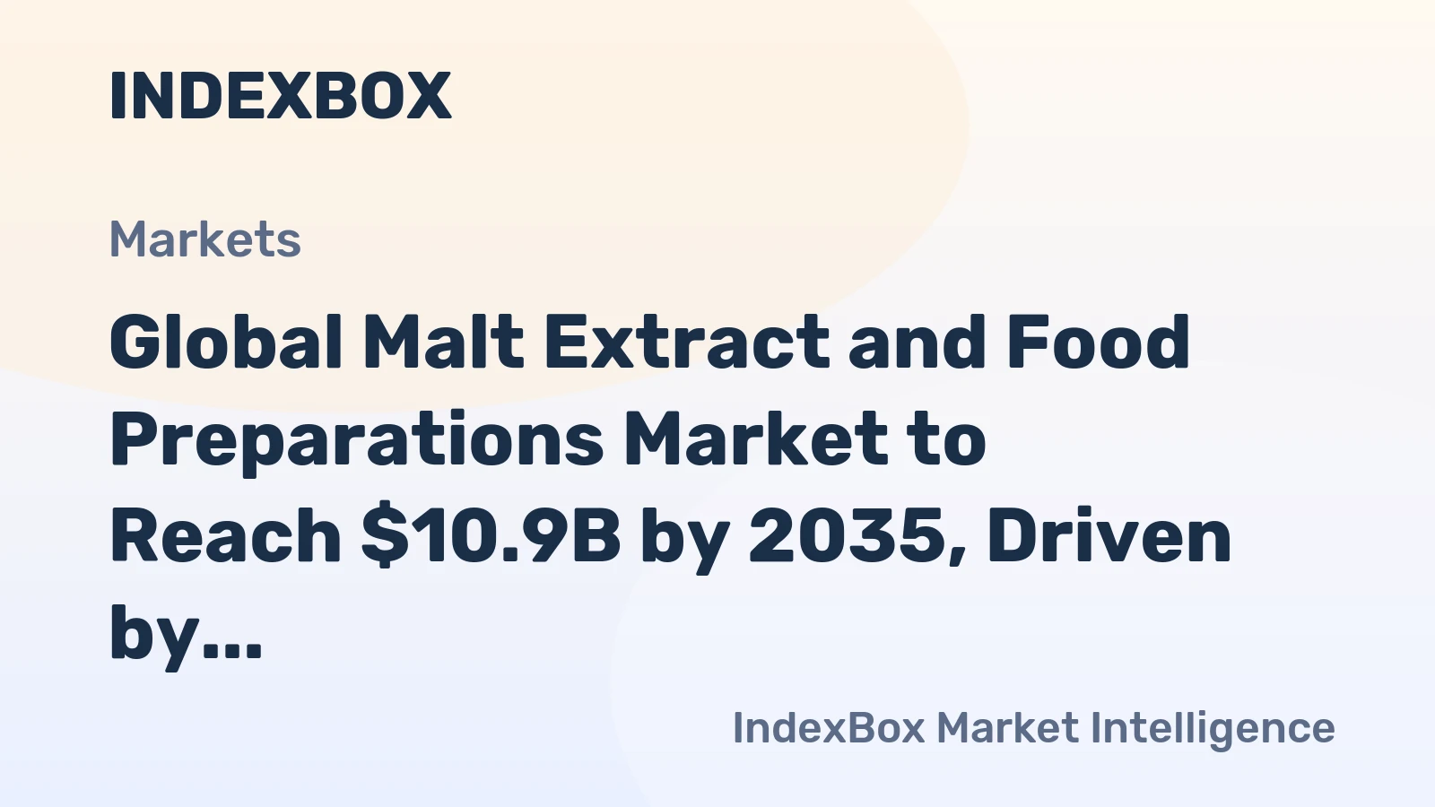 Global Malt Extract and Food Preparations Market to Reach $10.9B by 2035, Driven by Growing Demand