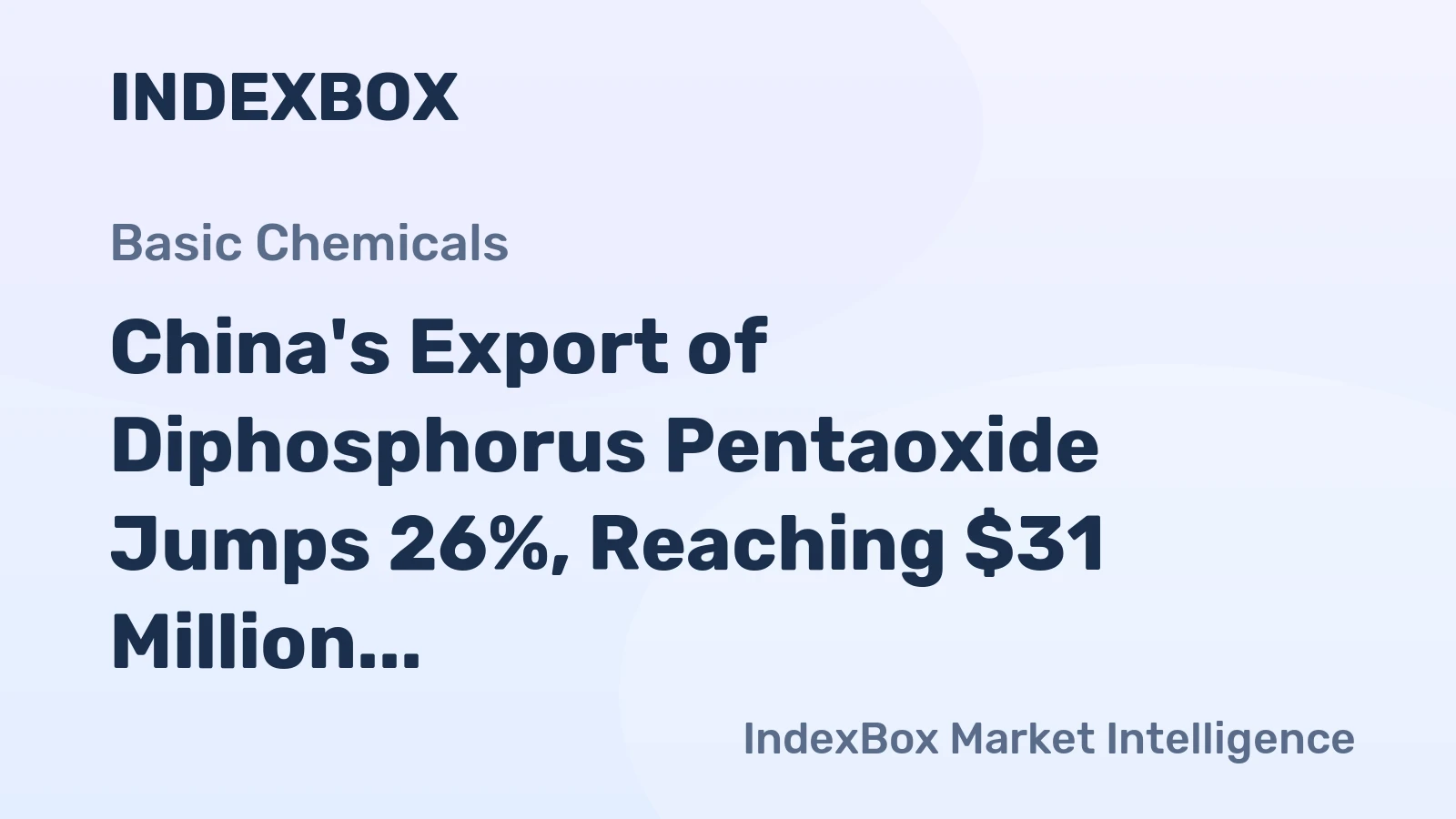 China's Export of Diphosphorus Pentaoxide Jumps 26%, Reaching $31 Million in 2024