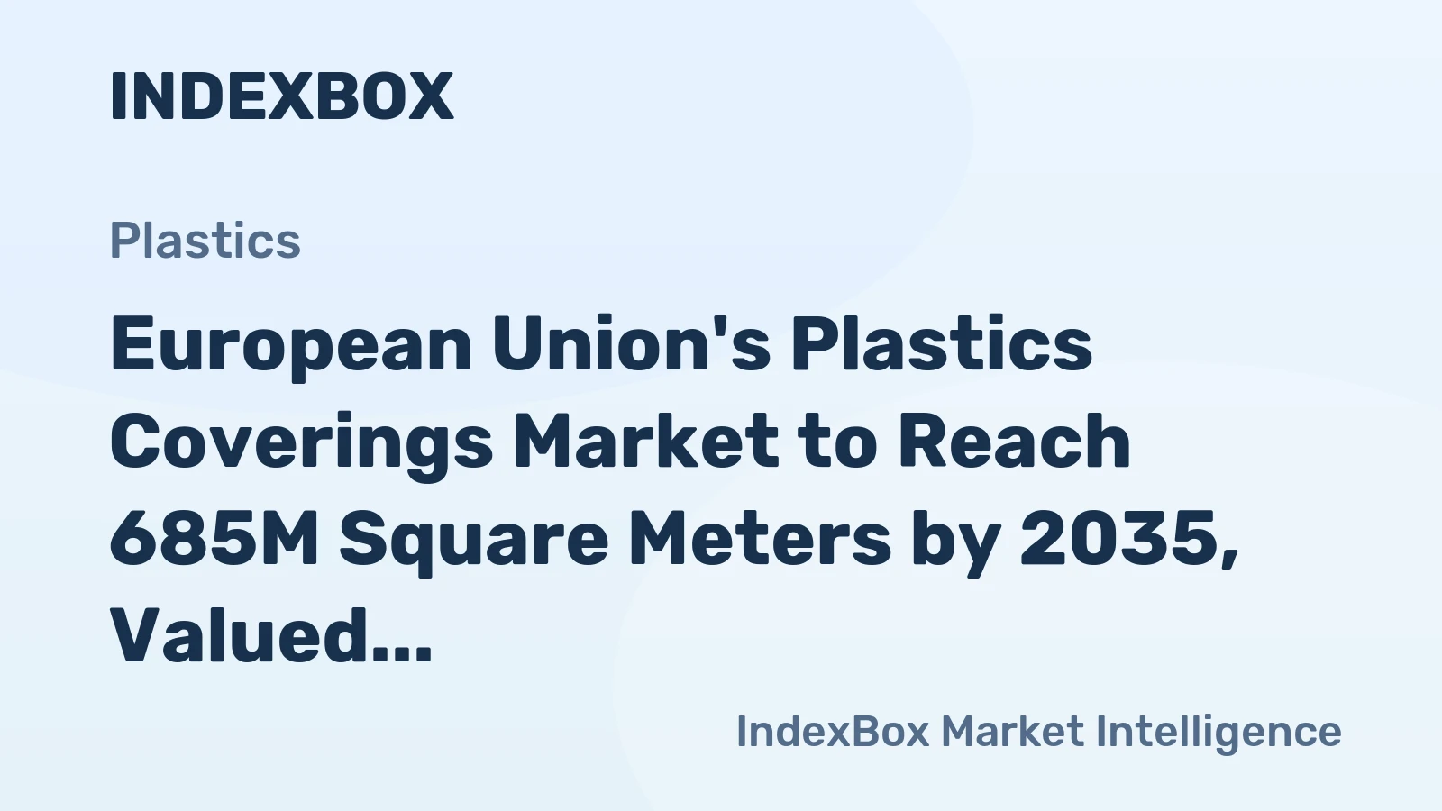 European Union's Plastics Coverings Market to Reach 685M Square Meters by 2035, Valued at $4B
