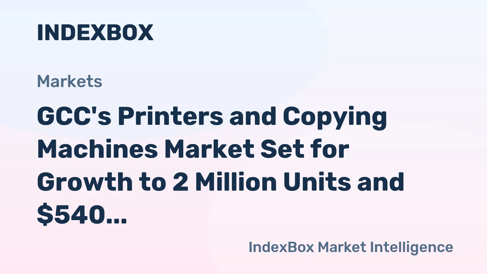 GCC's Printers and Copying Machines Market Set for Growth to 2 Million Units and $540 Million in Value