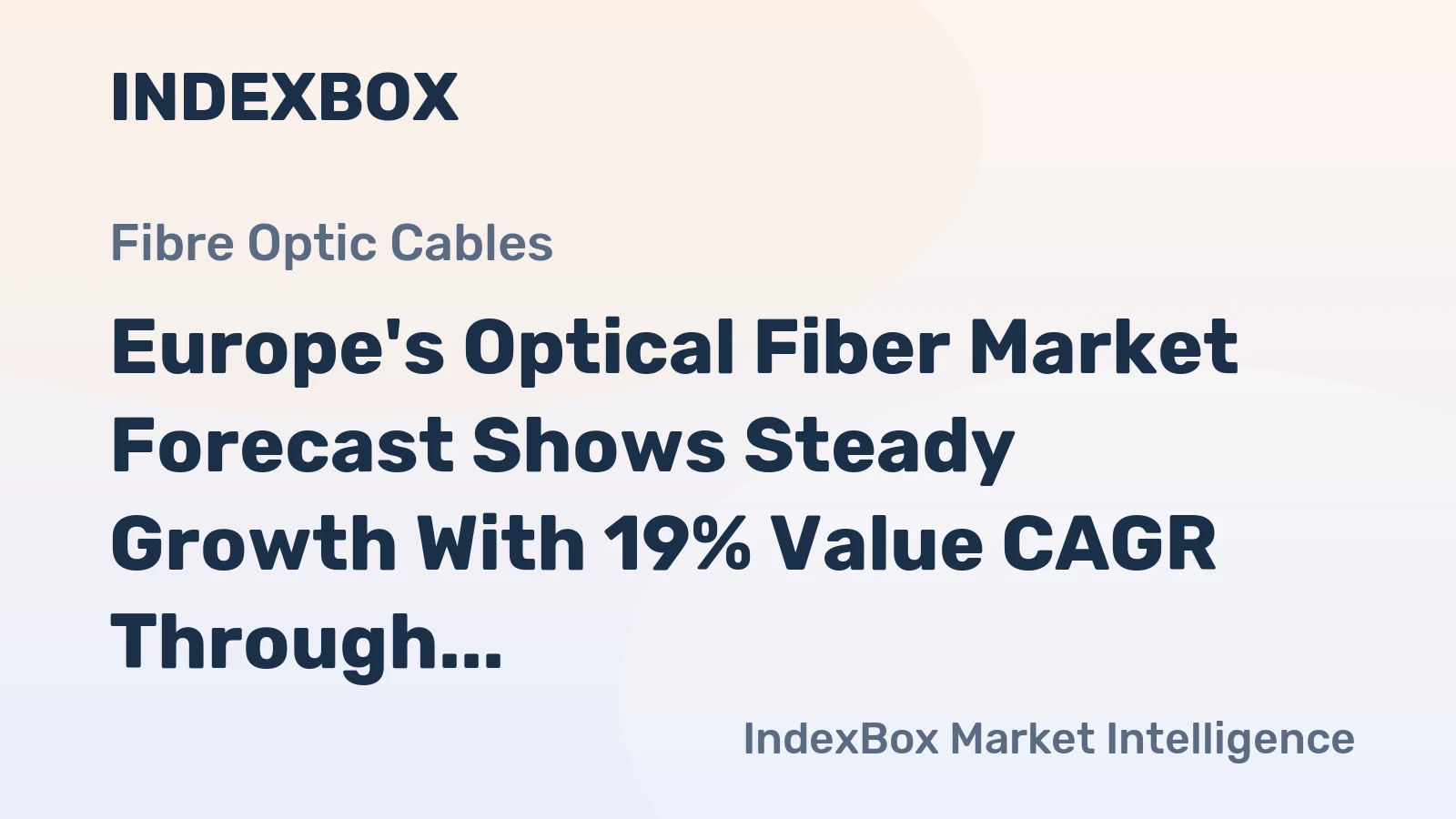 Europe's Optical Fiber Market Forecast Shows Steady Growth With 19% Value CAGR Through 2035