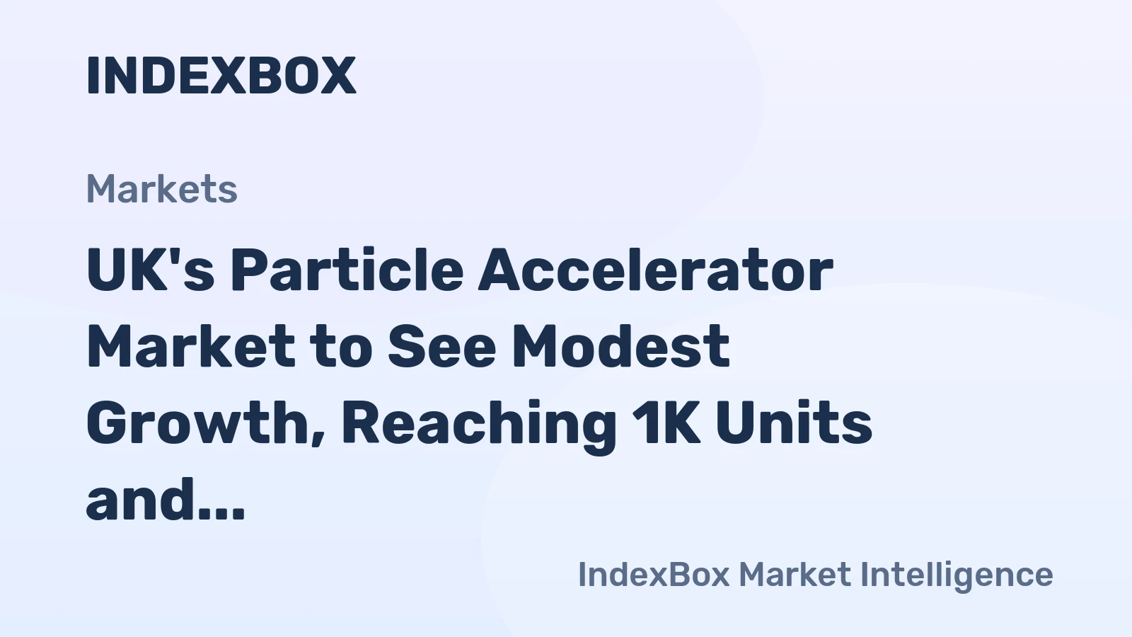UK's Particle Accelerator Market to See Modest Growth, Reaching 1K Units and $3M Value by 2035