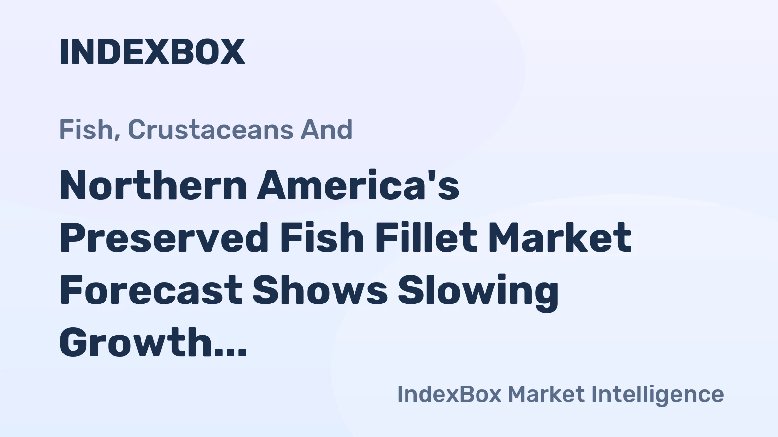 Northern America's Preserved Fish Fillet Market Forecast Shows Slowing Growth With a 0.1% CAGR Through 2035
