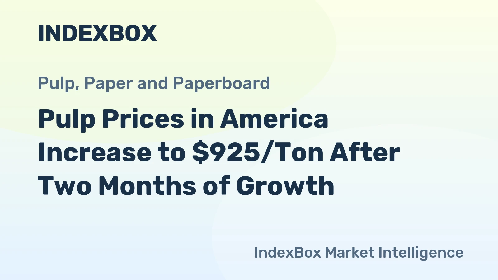 Pulp Prices in America Increase to $925/Ton After Two Months of Growth