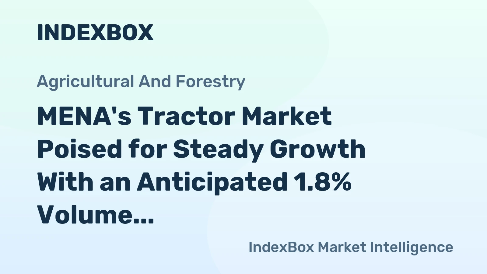 MENA's Tractor Market Poised for Steady Growth With an Anticipated 1.8% Volume CAGR