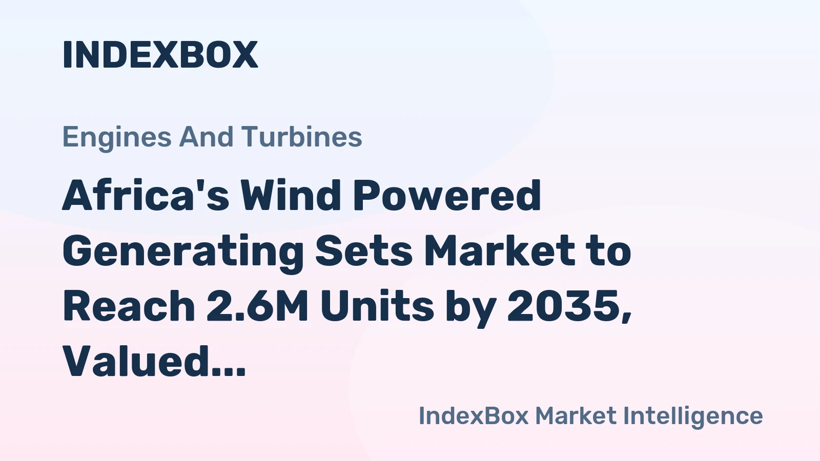 Africa's Wind Powered Generating Sets Market to Reach 2.6M Units by 2035, Valued at $131.2B