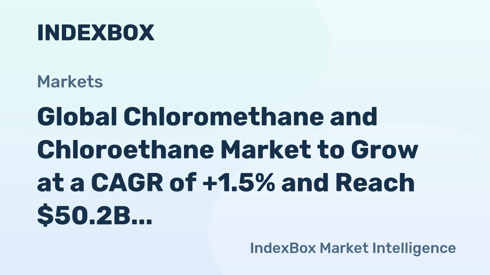 Global Chloromethane and Chloroethane Market to Grow at a CAGR of +1.5% and Reach $50.2B by 2035