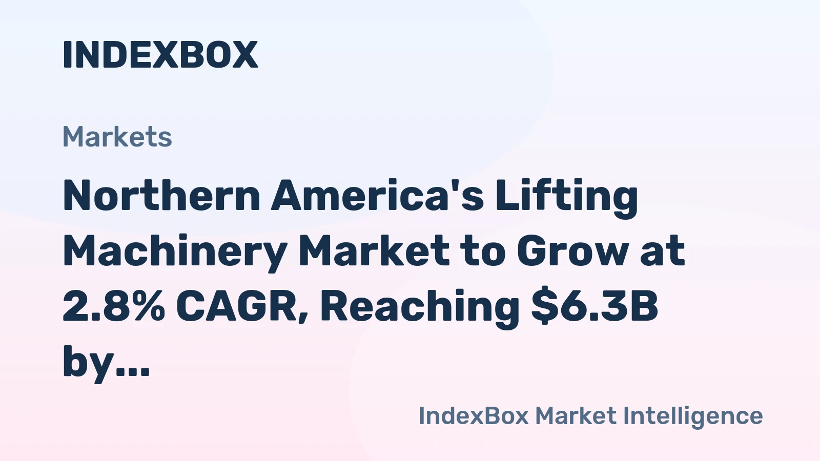 Northern America's Lifting Machinery Market to Grow at 2.8% CAGR, Reaching $6.3B by 2035