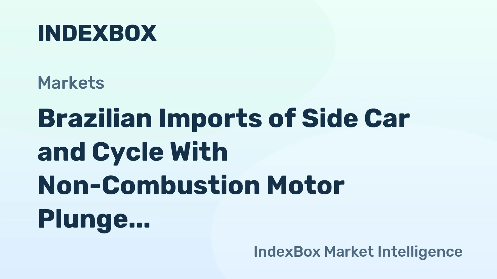 Brazilian Imports of Side Car and Cycle With Non-Combustion Motor Plunge to $26M in 2024
