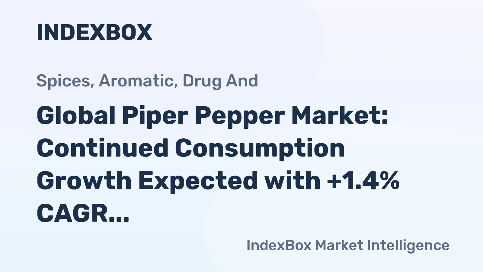 Global Piper Pepper Market: Continued Consumption Growth Expected with +1.4% CAGR