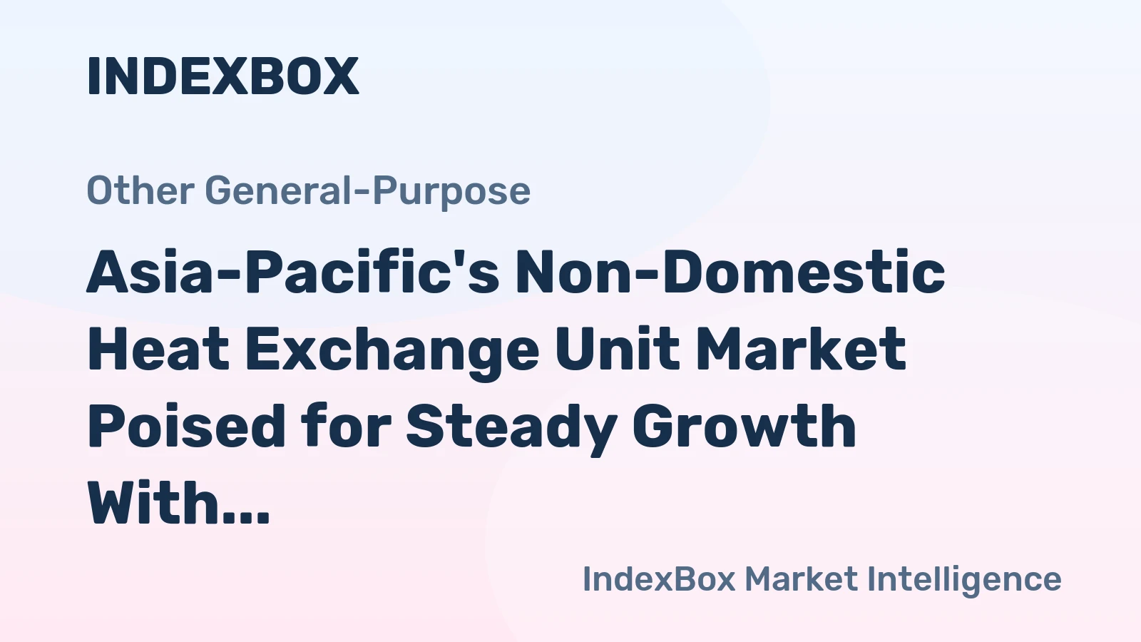 Asia-Pacific's Non-Domestic Heat Exchange Unit Market Poised for Steady Growth With a 2.1% CAGR in Value