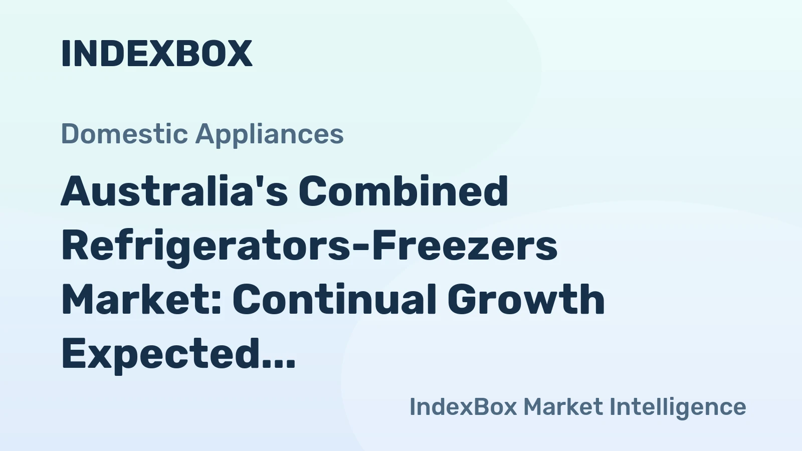 Australia's Combined Refrigerators-Freezers Market: Continual Growth Expected in Both Volume and Value