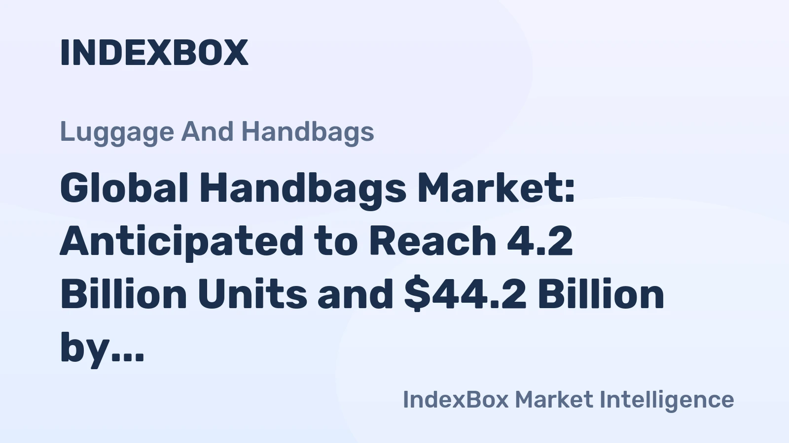 Global Handbags Market: Anticipated to Reach 4.2 Billion Units and $44.2 Billion by 2035