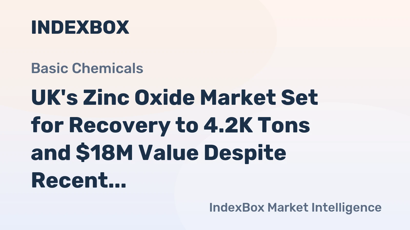 UK's Zinc Oxide Market Set for Recovery to 4.2K Tons and $18M Value Despite Recent Sharp Decline