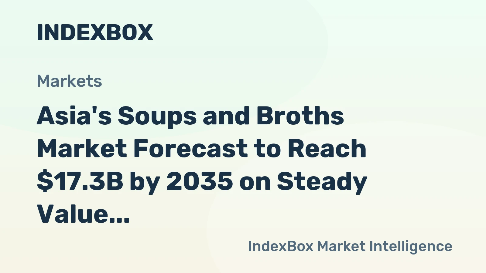 Asia's Soups and Broths Market Forecast to Reach $17.3B by 2035 on Steady Value Growth