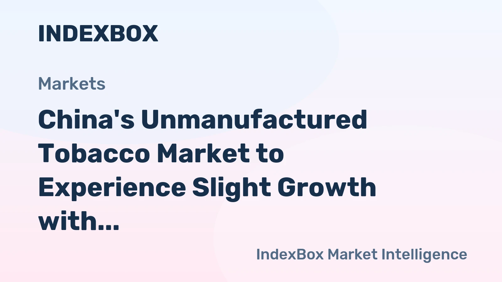 China's Unmanufactured Tobacco Market to Experience Slight Growth with 1.8% CAGR in Volume and -5.1% CAGR in Value from 2024 to 2035