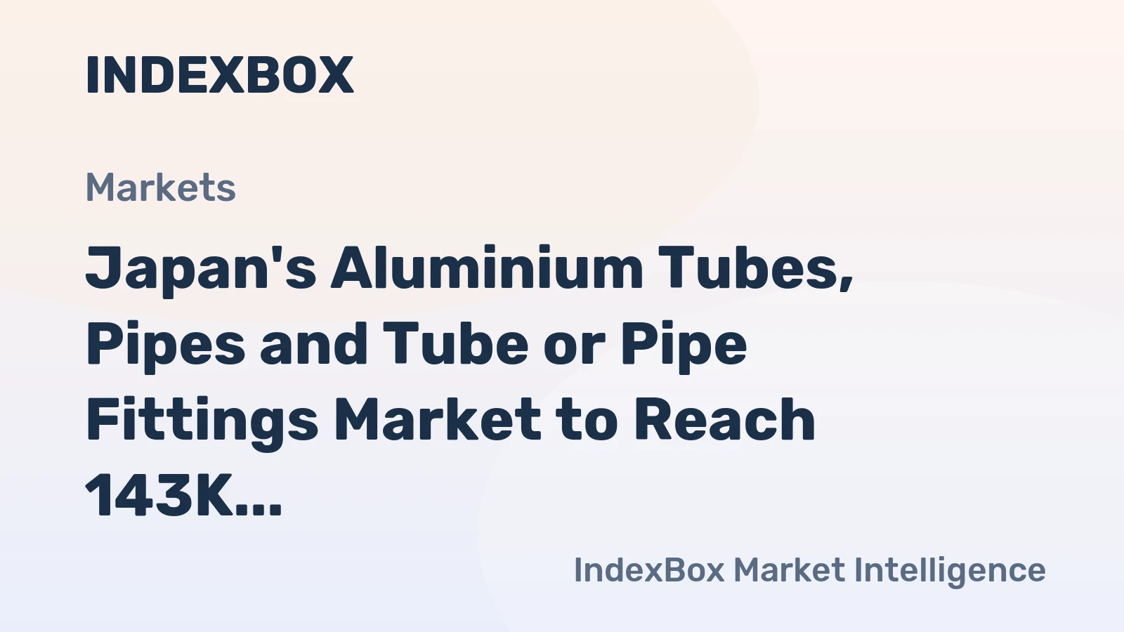 Japan's Aluminium Tubes, Pipes and Tube or Pipe Fittings Market to Reach 143K Tons and $1.3B by 2035 with +3.3% and +4.8% CAGR growth