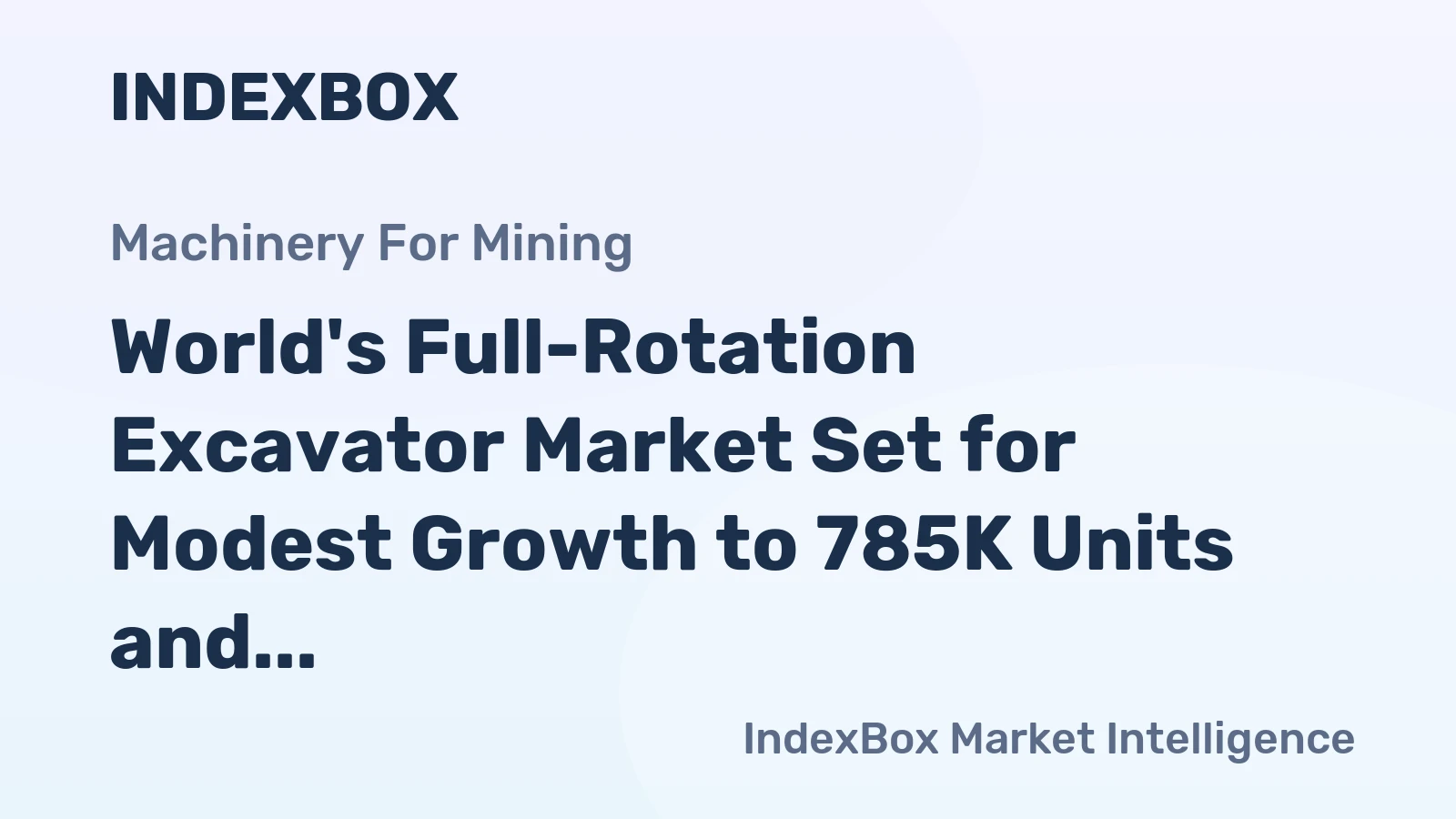 World's Full-Rotation Excavator Market Set for Modest Growth to 785K Units and $37B by 2035