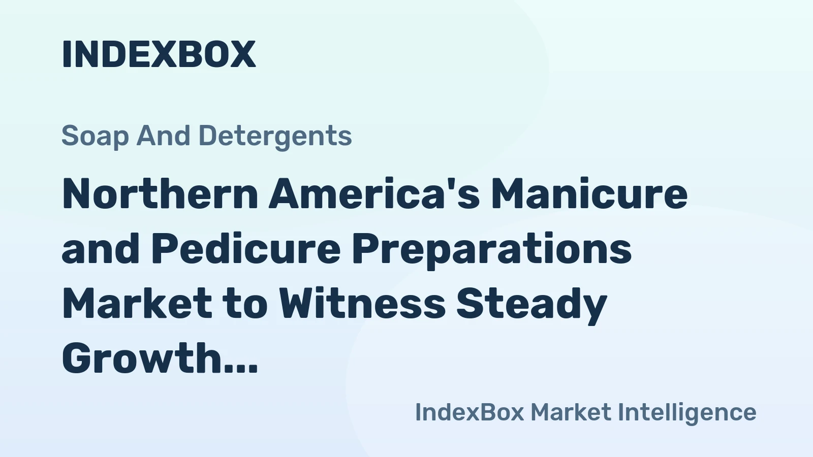 Northern America's Manicure and Pedicure Preparations Market to Witness Steady Growth with +1.2% CAGR