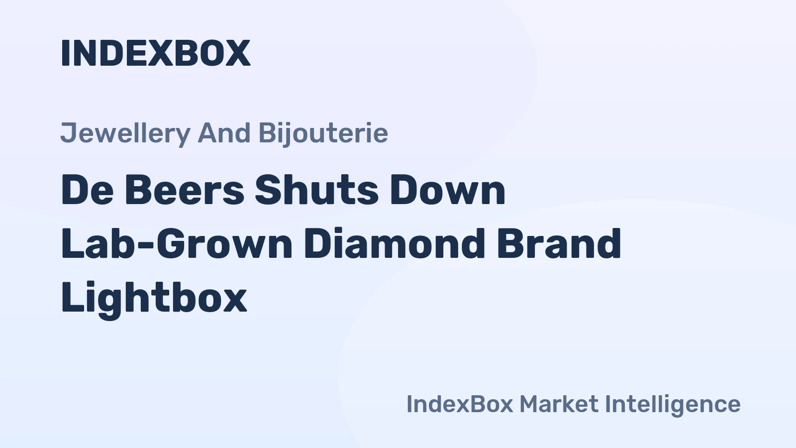 De Beers Shuts Down Lab-Grown Diamond Brand Lightbox