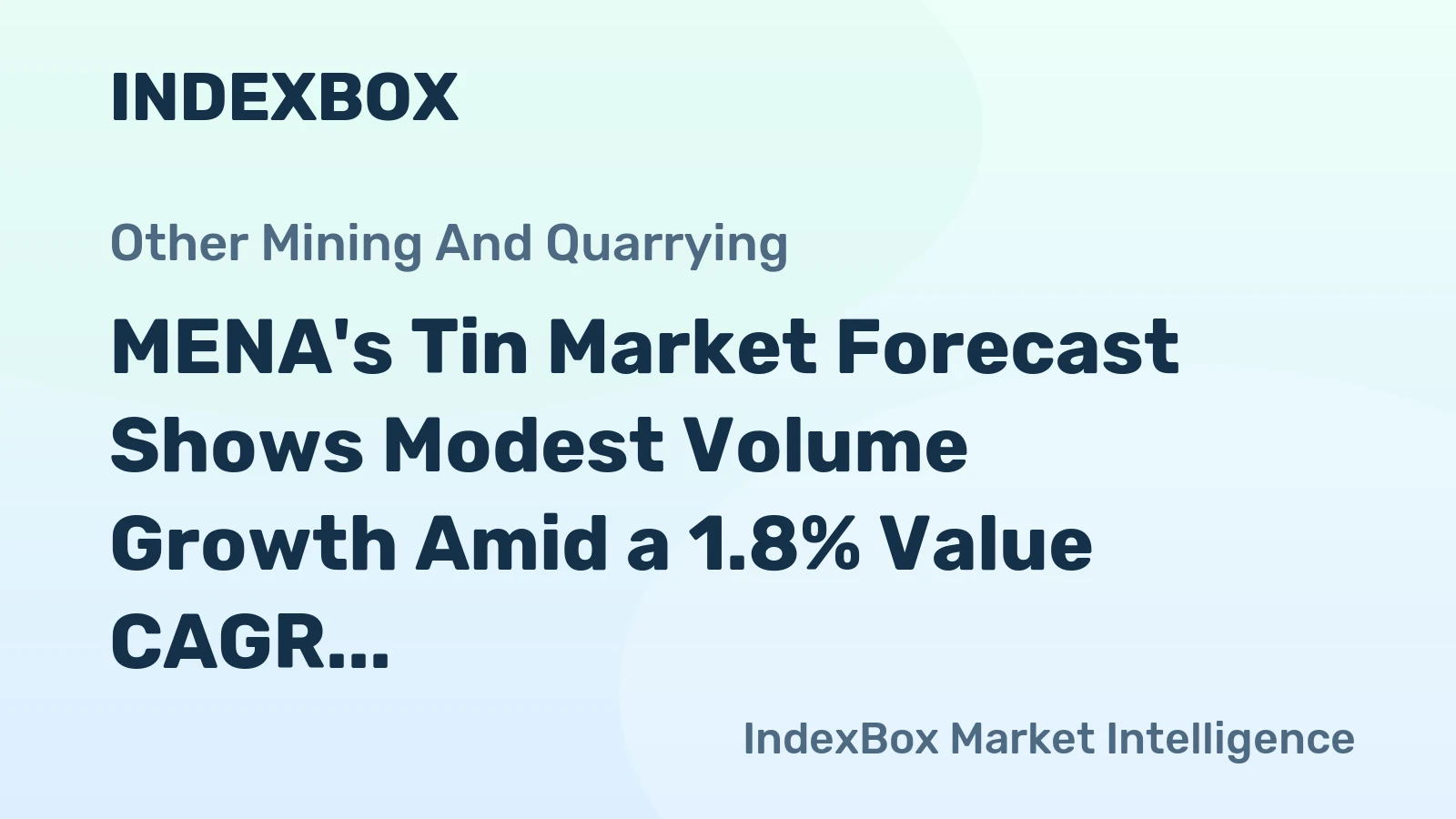 MENA's Tin Market Forecast Shows Modest Volume Growth Amid a 1.8% Value CAGR Through 2035