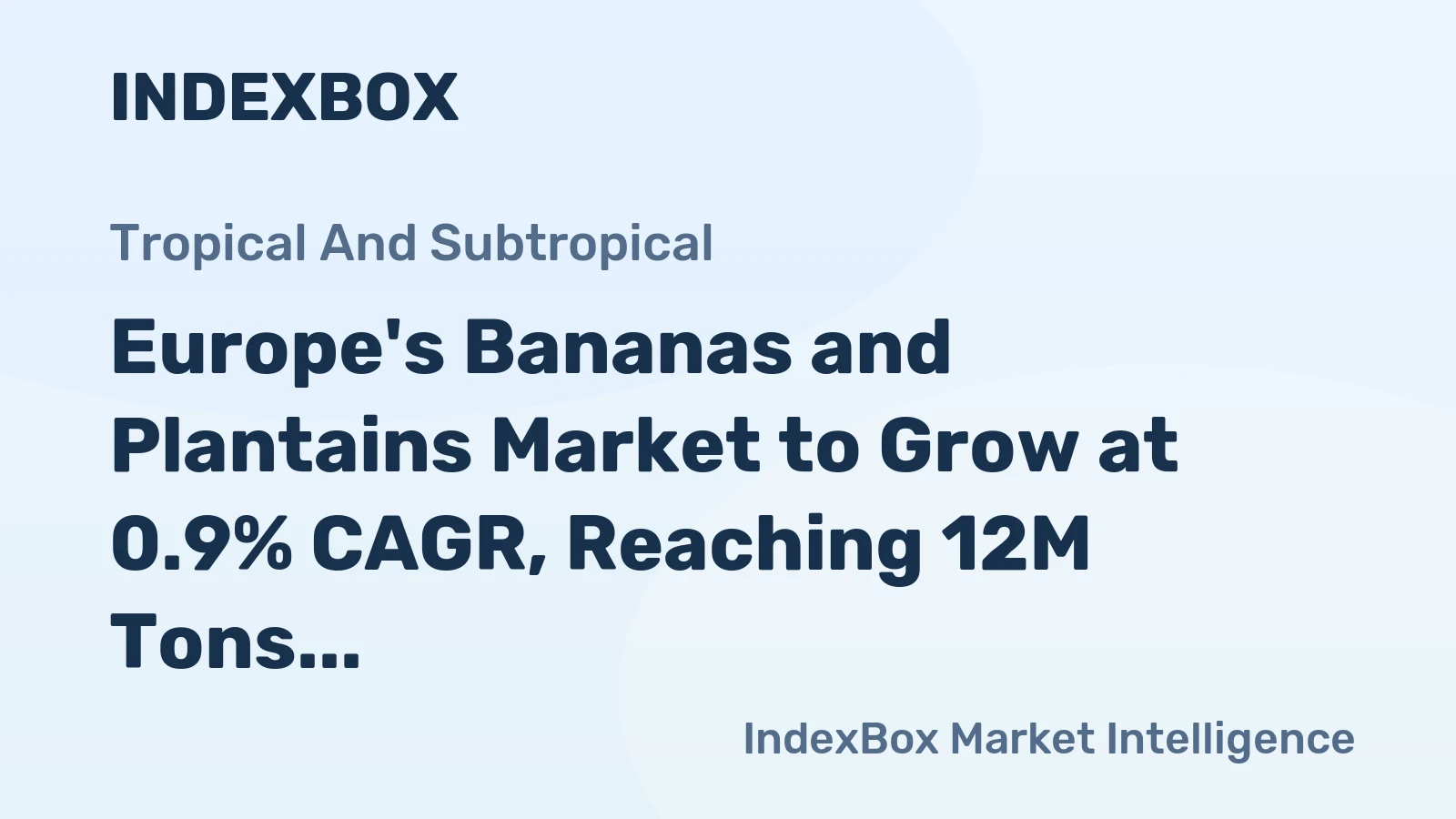 Europe's Bananas and Plantains Market to Grow at 0.9% CAGR, Reaching 12M Tons by 2035