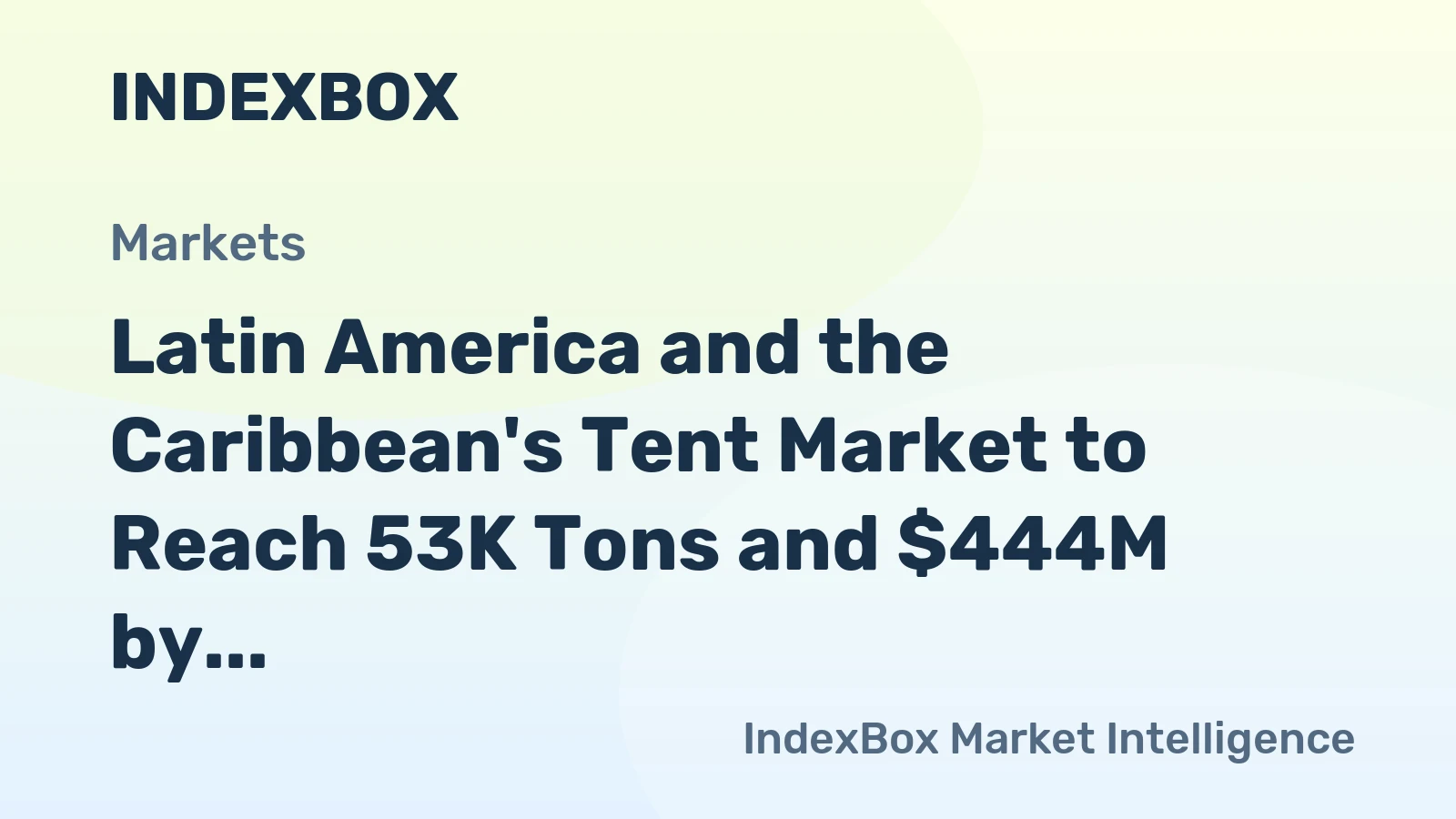 Latin America and the Caribbean's Tent Market to Reach 53K Tons and $444M by 2035
