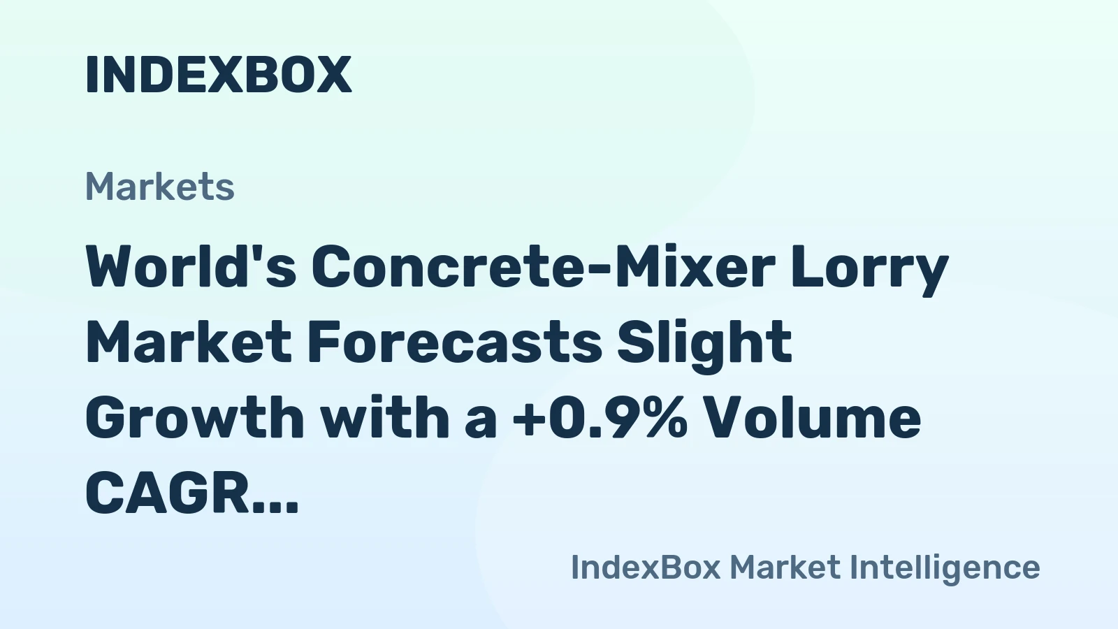World's Concrete-Mixer Lorry Market Forecasts Slight Growth with a +0.9% Volume CAGR