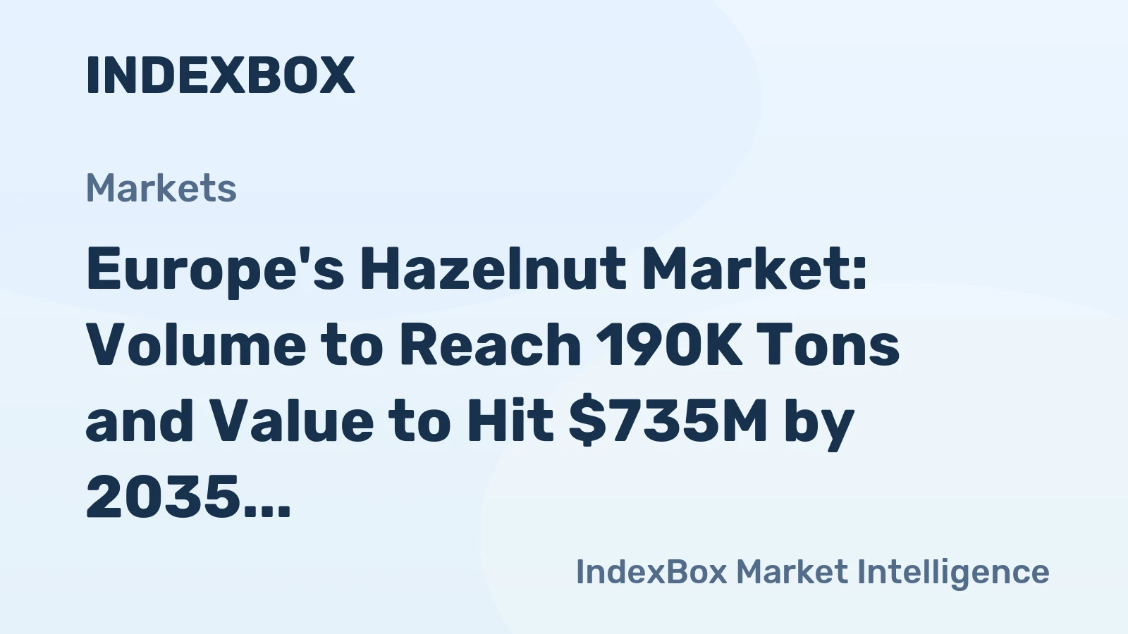 Europe's Hazelnut Market: Volume to Reach 190K Tons and Value to Hit $735M by 2035