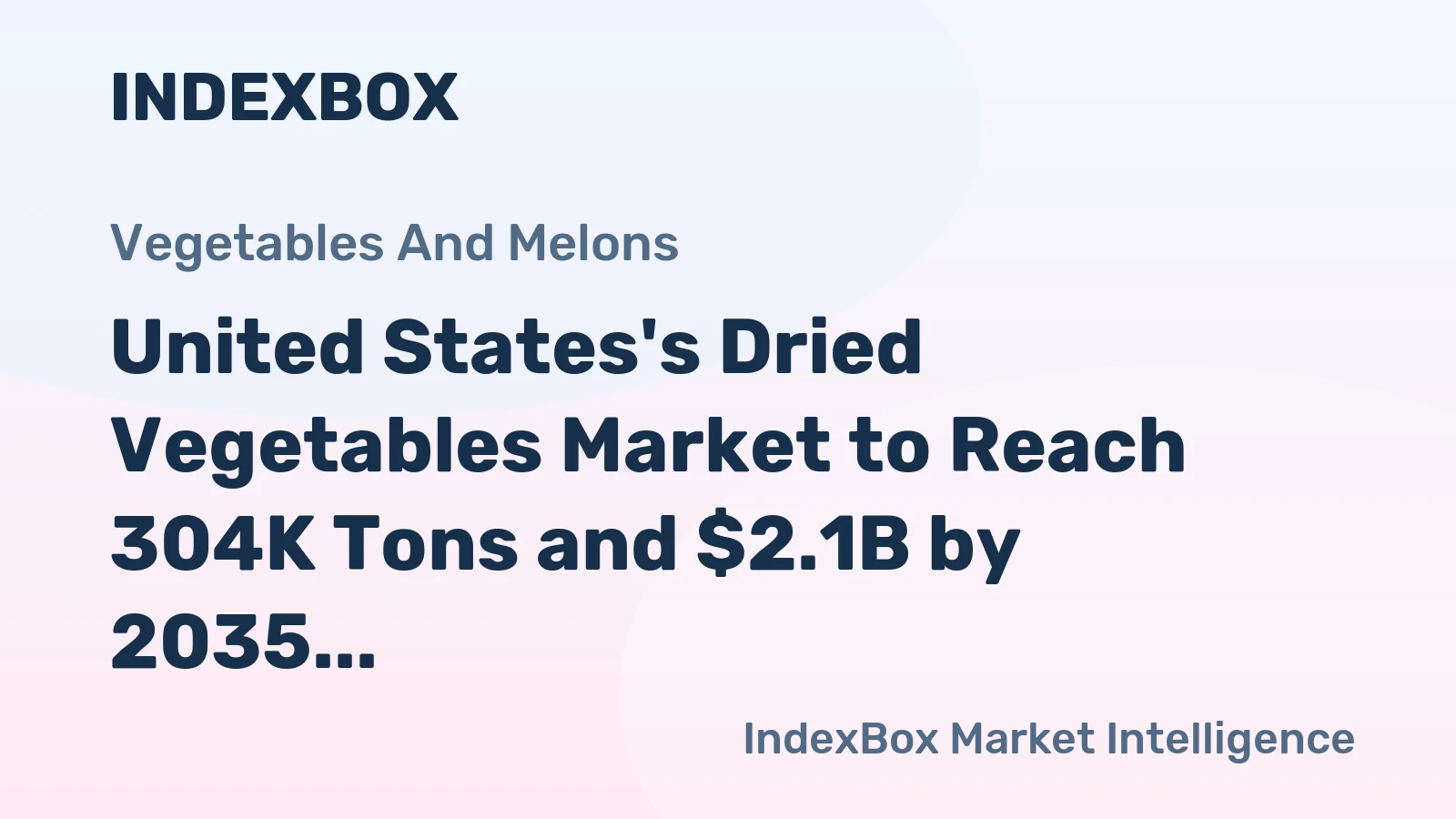 United States's Dried Vegetables Market to Reach 304K Tons and $2.1B by 2035, Showing Decelerated Growth