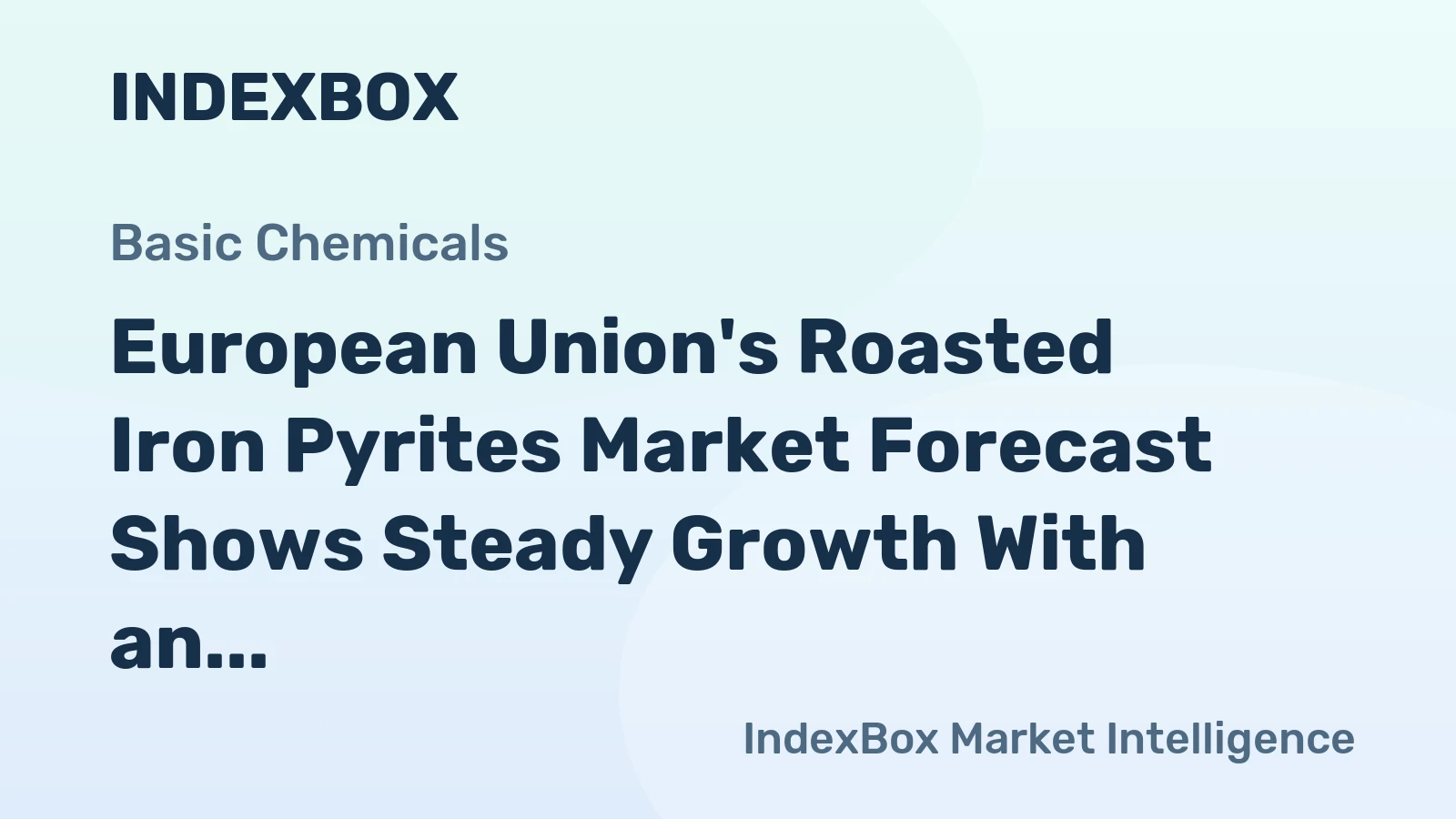 European Union's Roasted Iron Pyrites Market Forecast Shows Steady Growth With an Anticipated +1.8% CAGR in Value