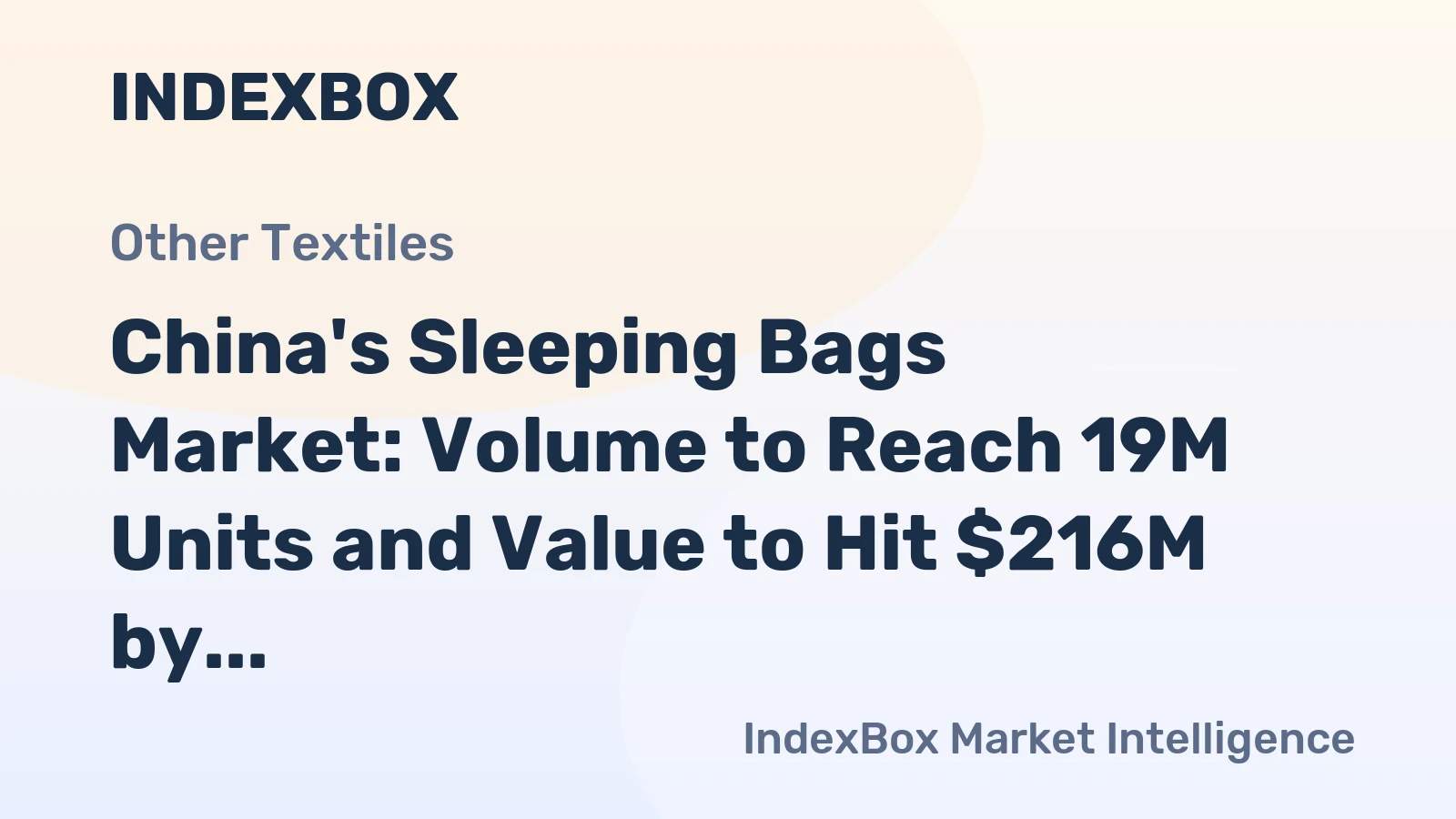 China's Sleeping Bags Market: Volume to Reach 19M Units and Value to Hit $216M by 2035