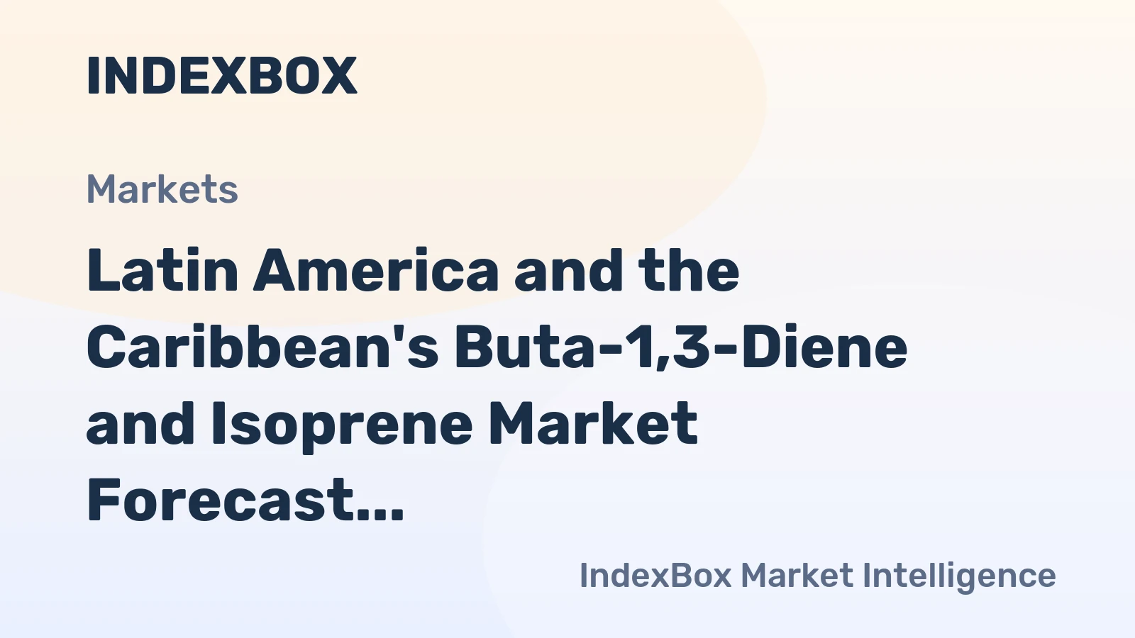 Latin America and the Caribbean's Buta-1,3-Diene and Isoprene Market Forecast Shows Slowing Volume Growth at 0.7% CAGR Through 2035