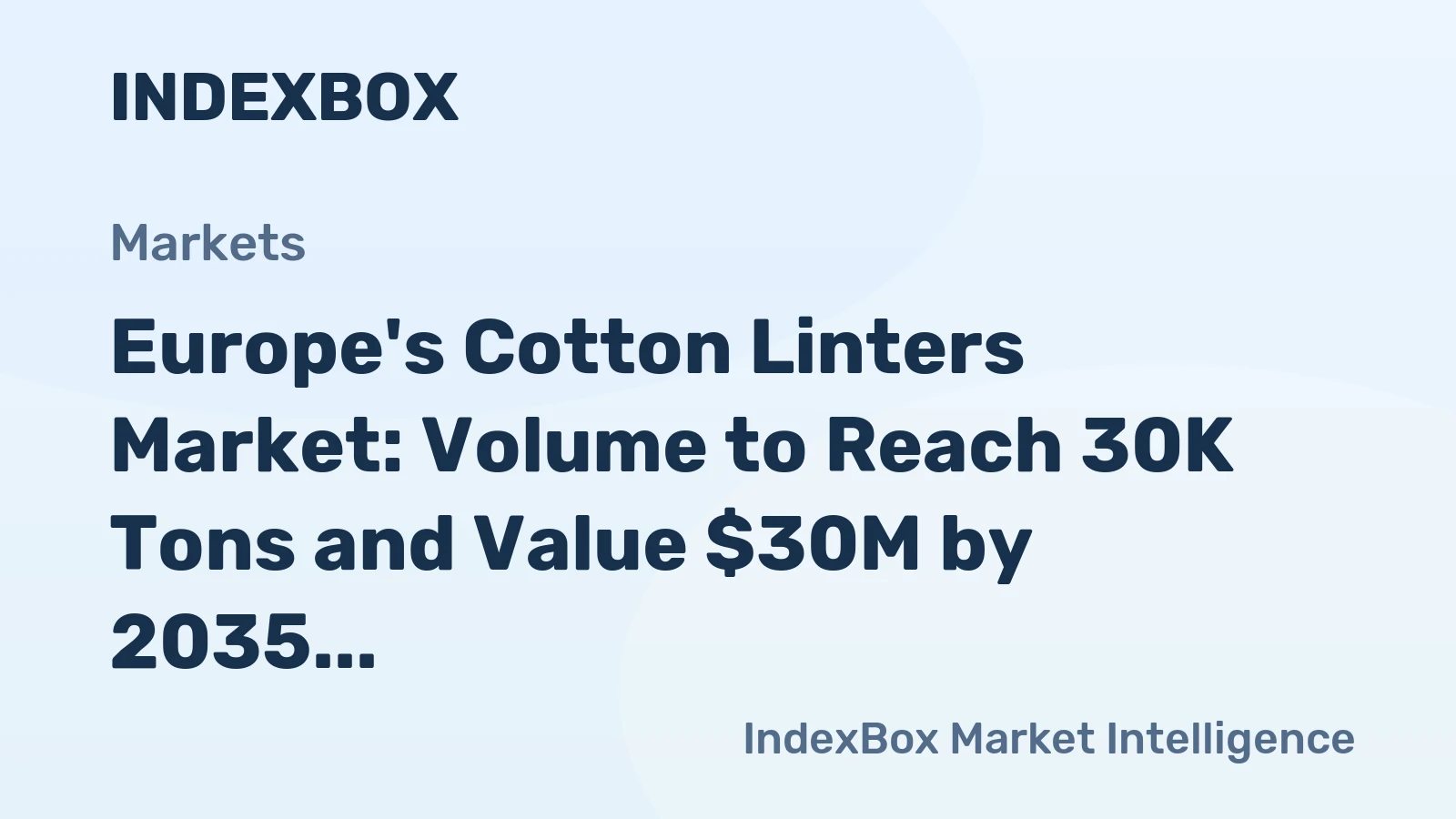 Europe's Cotton Linters Market: Volume to Reach 30K Tons and Value $30M by 2035, Showing Modest Growth