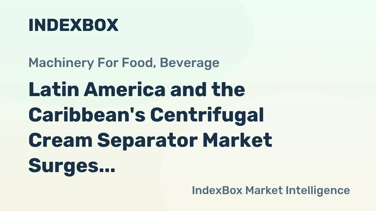Latin America and the Caribbean's Centrifugal Cream Separator Market Surges to 7K Units Valued at $56M