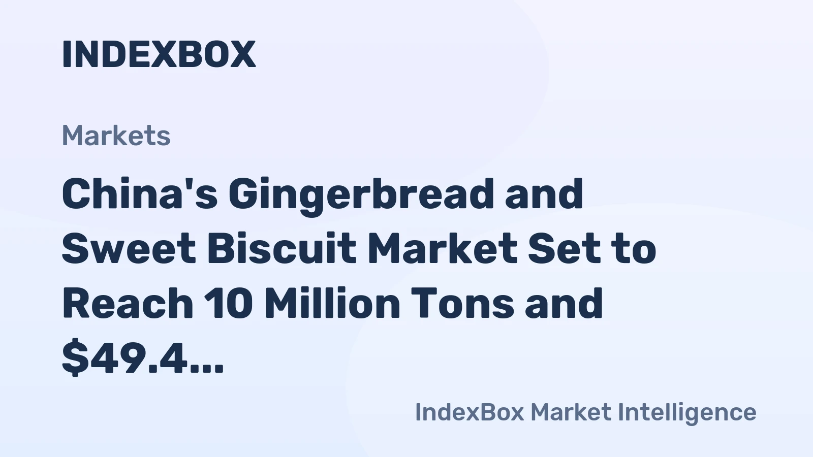 China's Gingerbread and Sweet Biscuit Market Set to Reach 10 Million Tons and $49.4 Billion