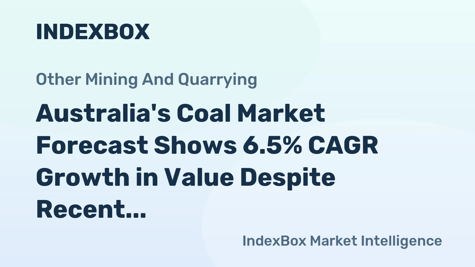 Australia's Coal Market Forecast Shows 6.5% CAGR Growth in Value Despite Recent Contraction