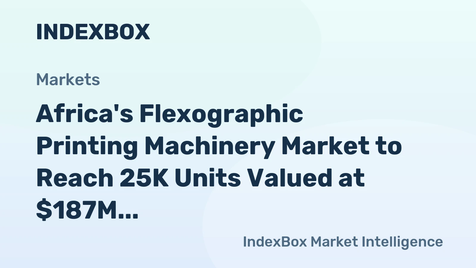 Africa's Flexographic Printing Machinery Market to Reach 25K Units Valued at $187M by 2035