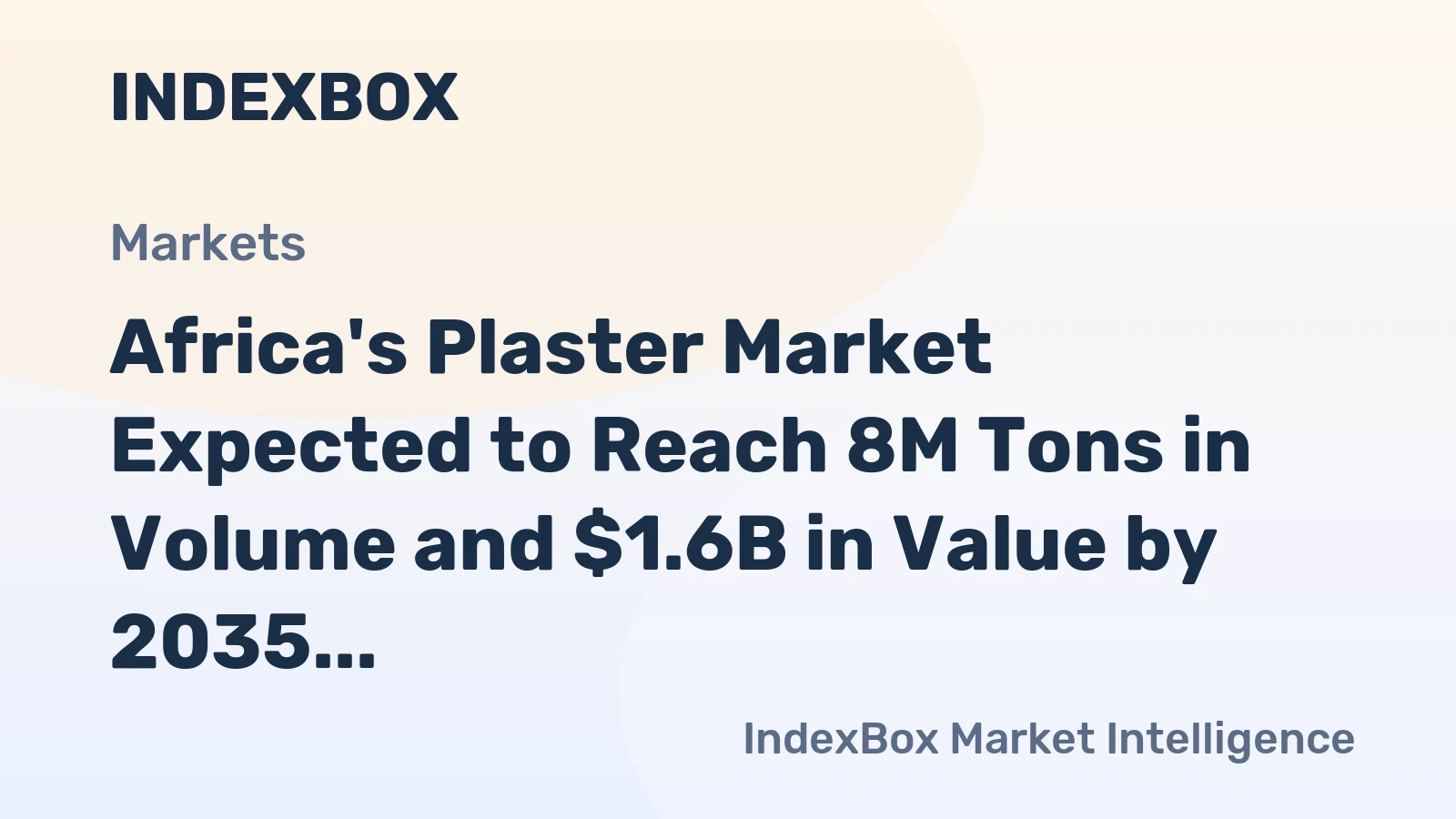 Africa's Plaster Market Expected to Reach 8M Tons in Volume and $1.6B in Value by 2035