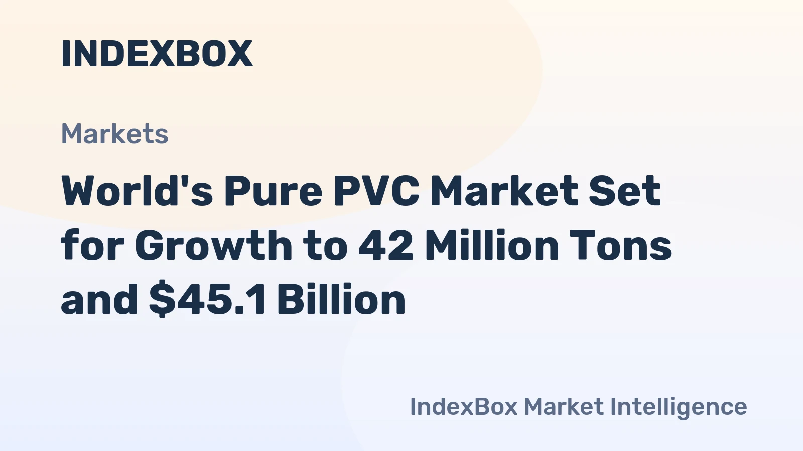 World's Pure PVC Market Set for Growth to 42 Million Tons and $45.1 Billion