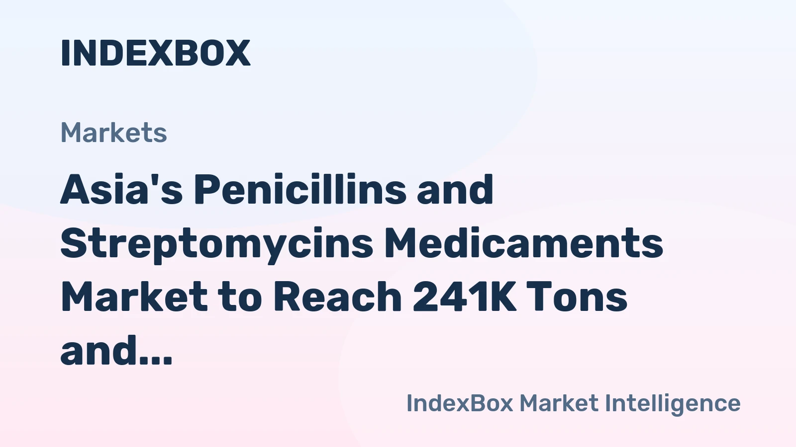 Asia's Penicillins and Streptomycins Medicaments Market to Reach 241K Tons and $6B by 2035