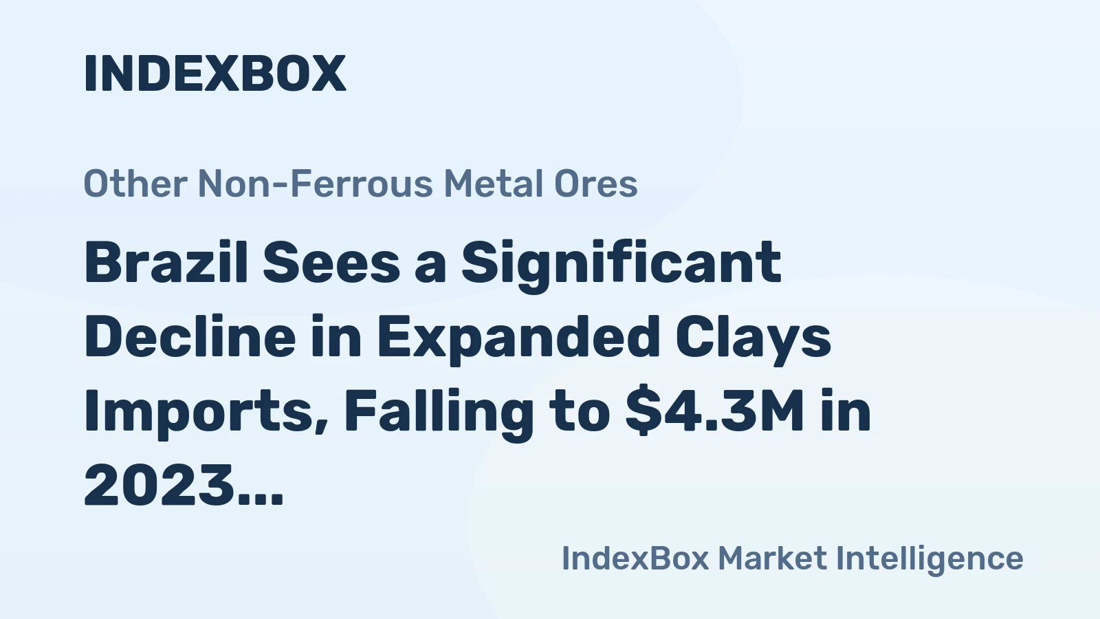 Brazil Sees a Significant Decline in Expanded Clays Imports, Falling to $4.3M in 2023