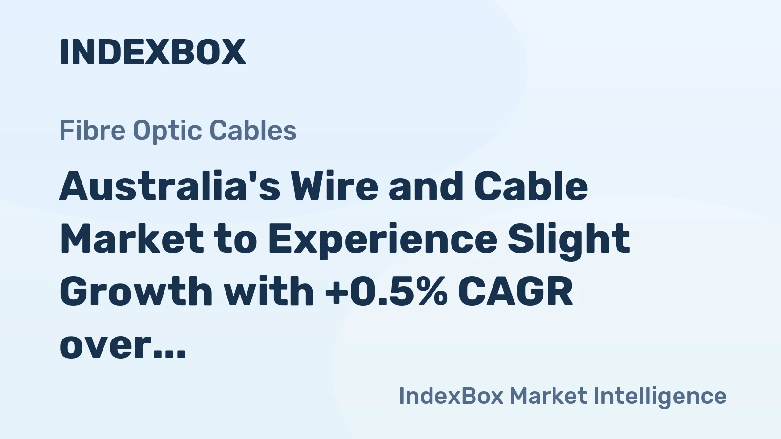 Australia's Wire and Cable Market to Experience Slight Growth with +0.5% CAGR over Next Decade