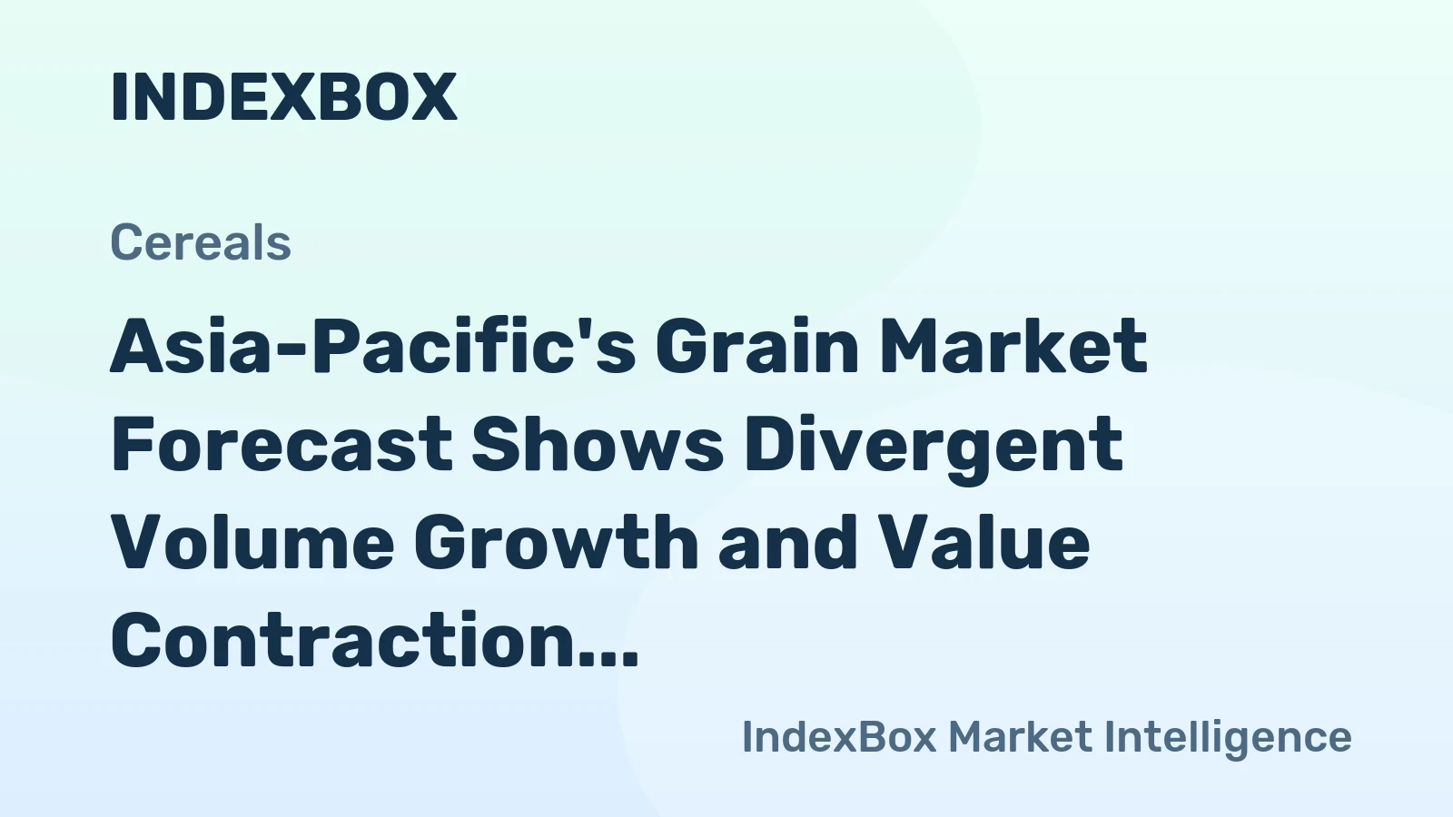 Asia-Pacific's Grain Market Forecast Shows Divergent Volume Growth and Value Contraction Dynamics