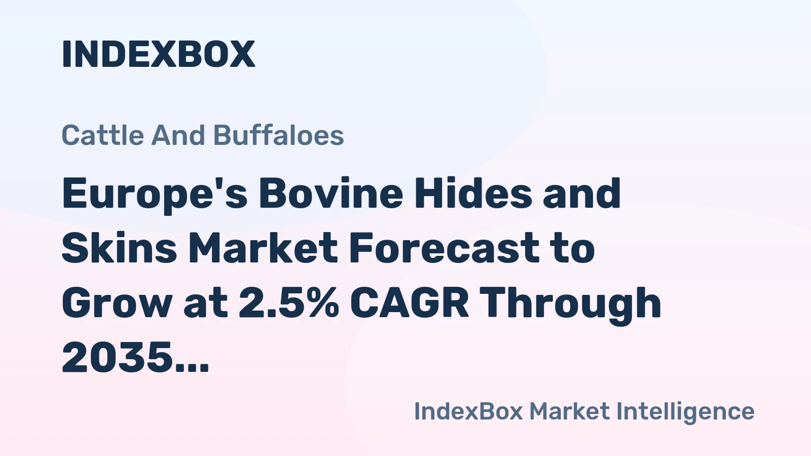 Europe's Bovine Hides and Skins Market Forecast to Grow at 2.5% CAGR Through 2035